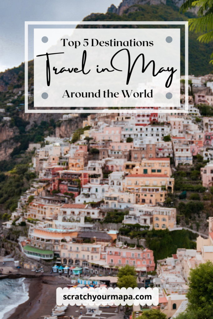 Where to Travel to in May: Our Top 5 Picks Around the World