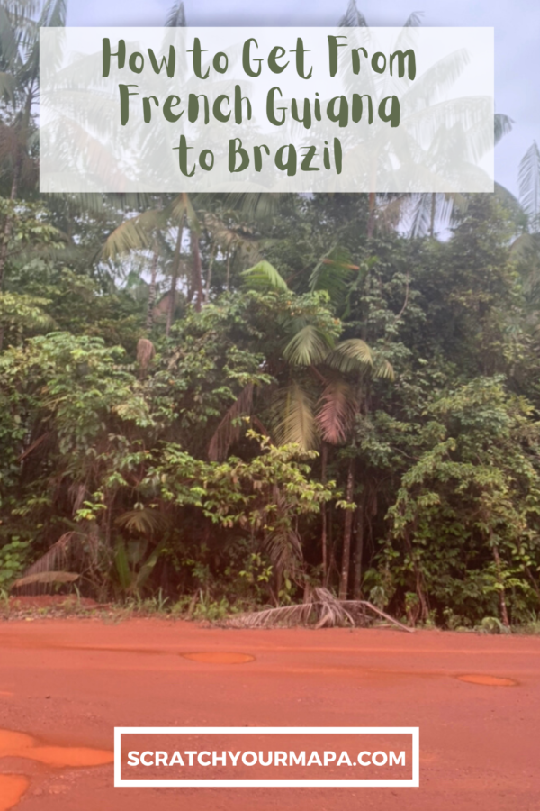 How to Get to the French Guiana Brazil Border - Scratch your mapa