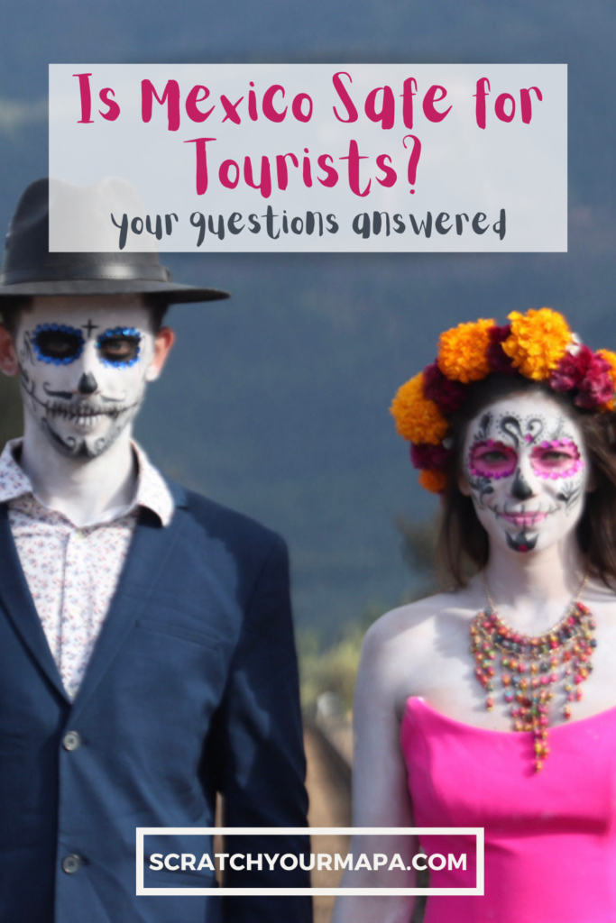 Is Mexico Safe? All About Safety in Mexico for Tourists - Scratch your mapa