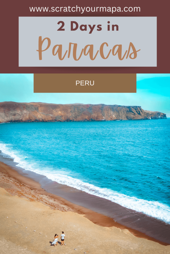 Paracas Peru 2-Day Itinerary: The Perfect Weekend Escape - Scratch your ...