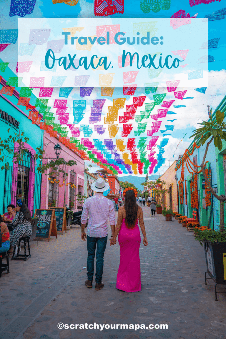 Visiting Oaxaca, Mexico: A Complete Travel Guide - Scratch your mapa
